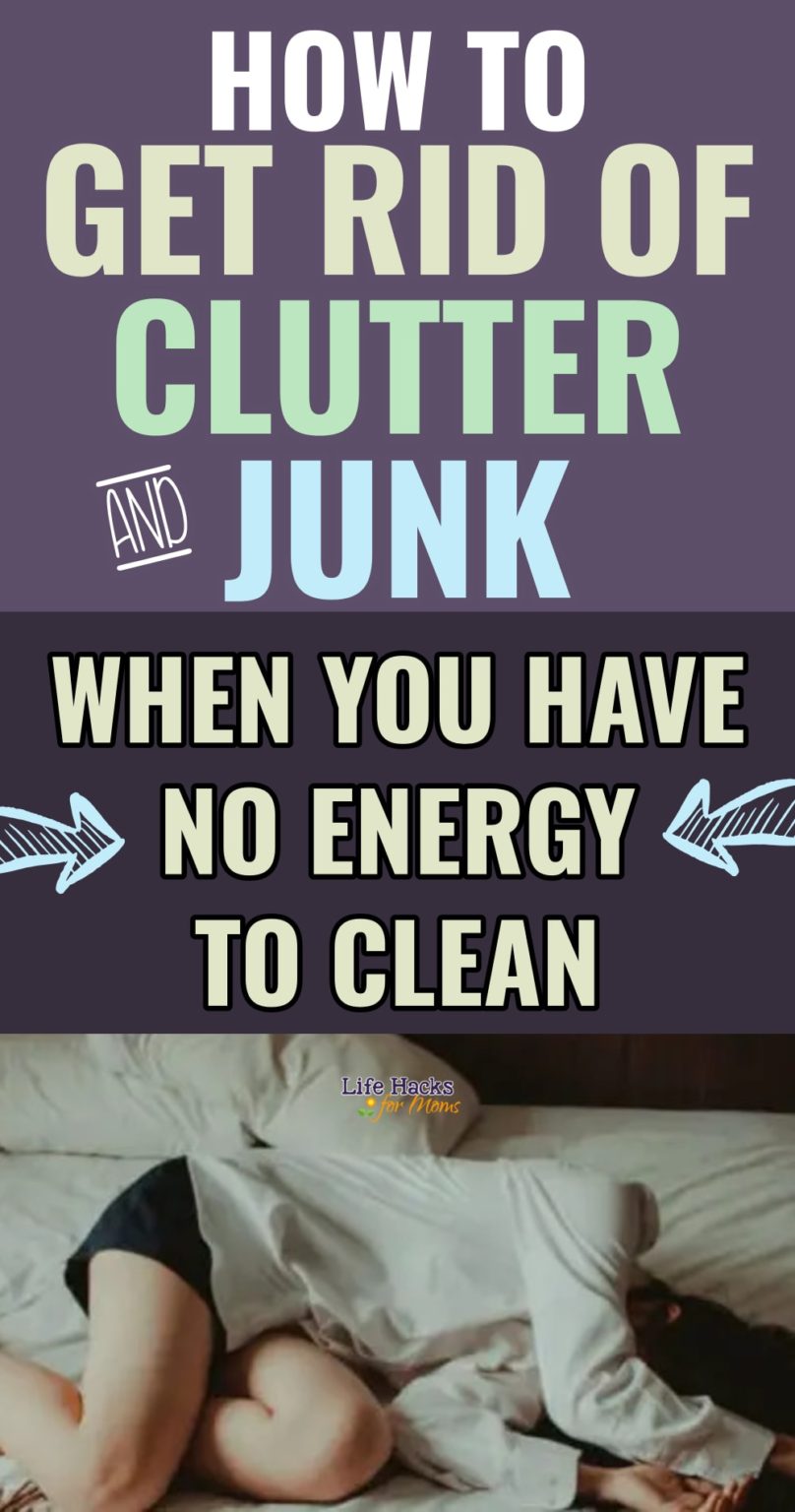 How To Get Rid Of JUNK In Your House With NO Energy To Declutter or Clean