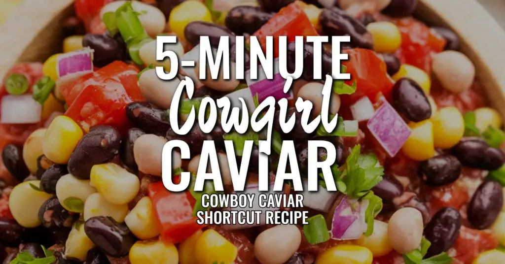 5-Minute Cowgirl Caviar Shortcut Recipe (My Lazy Cowboy Version + Easy ...
