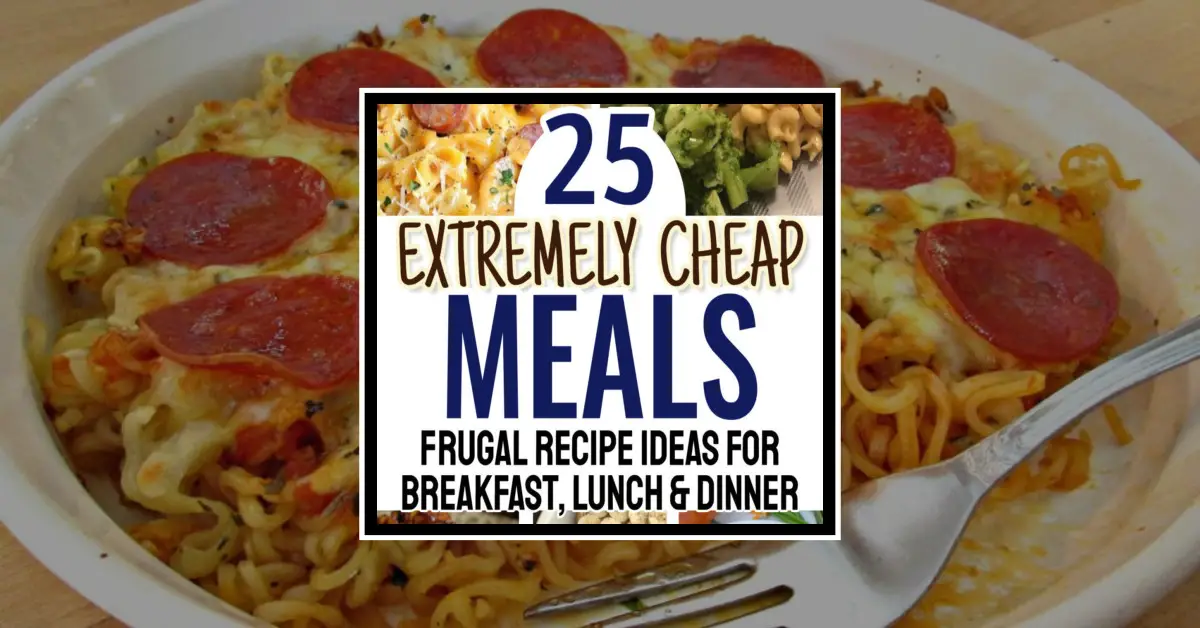 25 Extremely Cheap Meals That Actually Taste Good (and are easy on your ...
